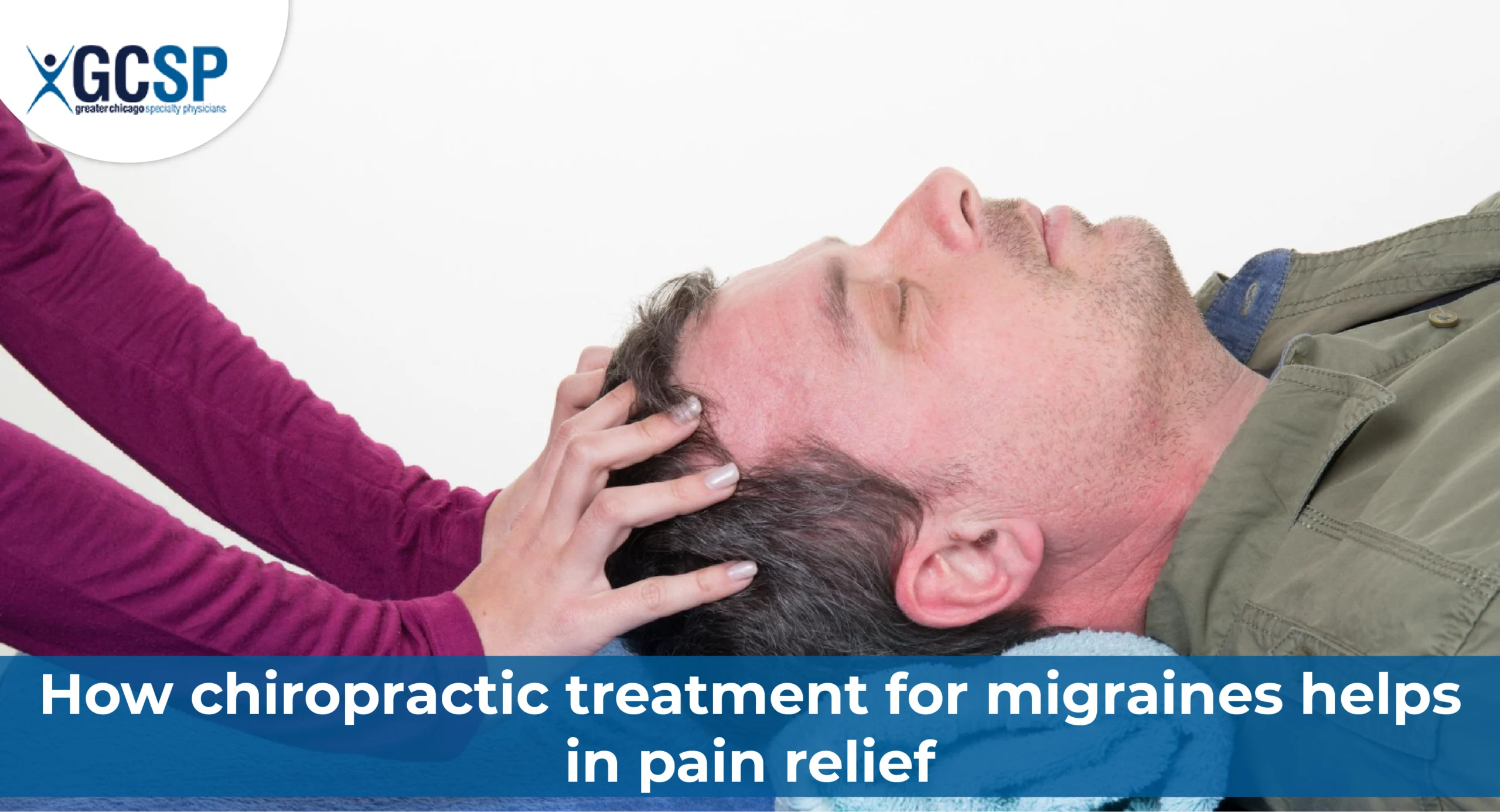How Chiropractic Treatment for Migraines Helps in Pain Relief